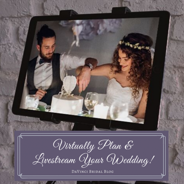Virtually Plan & Livestream Your Wedding How-to Guide | DaVinci Bridal Blog